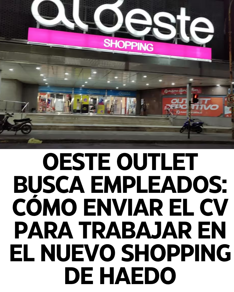 Oeste Outlet busca empleados: cómo enviar el CV para trabajar en el ...